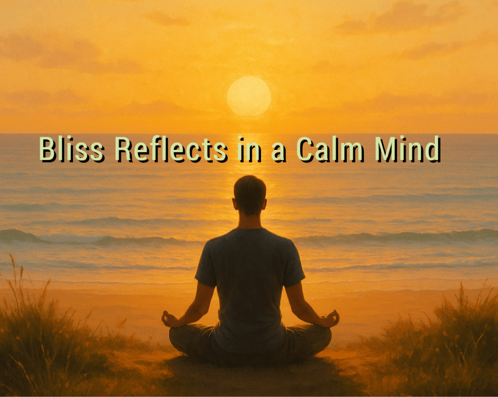 🔶 Bliss Reflects in a Calm Mind – atmannityanada